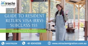Guide to Resident Return Visa (RRV) Subclass 155